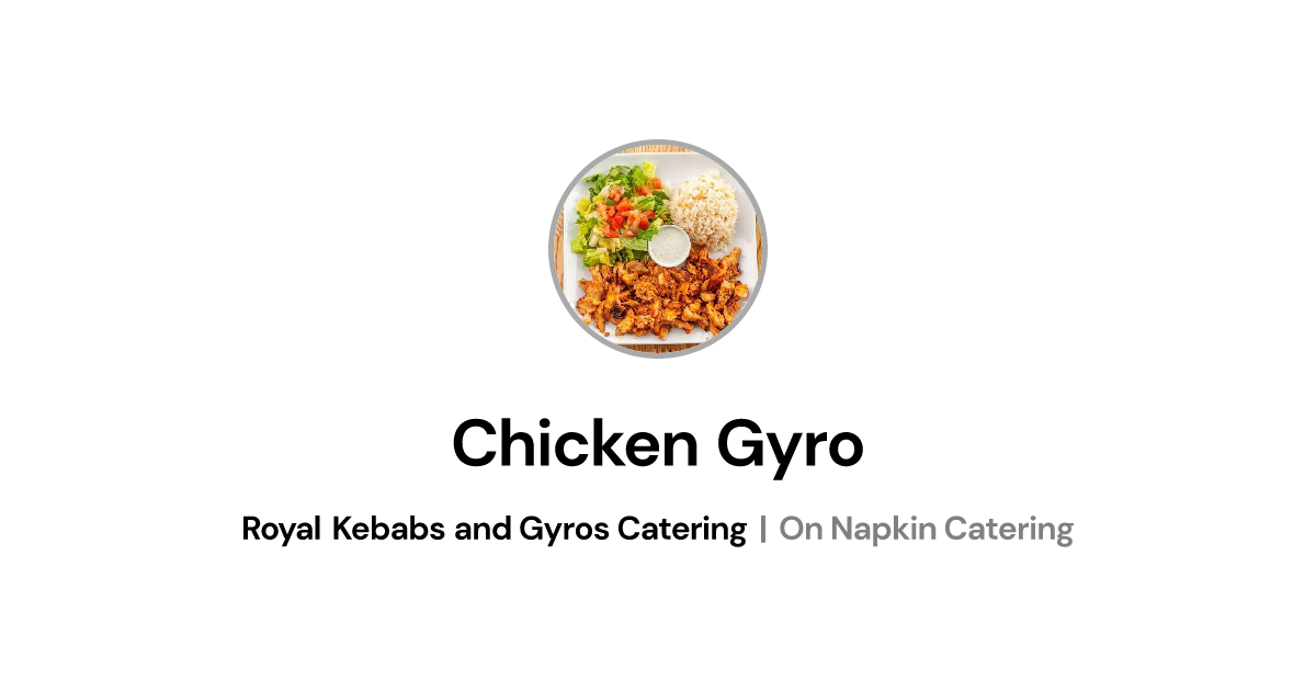 Chicken Gyro | Royal Kebabs and Gyros Catering